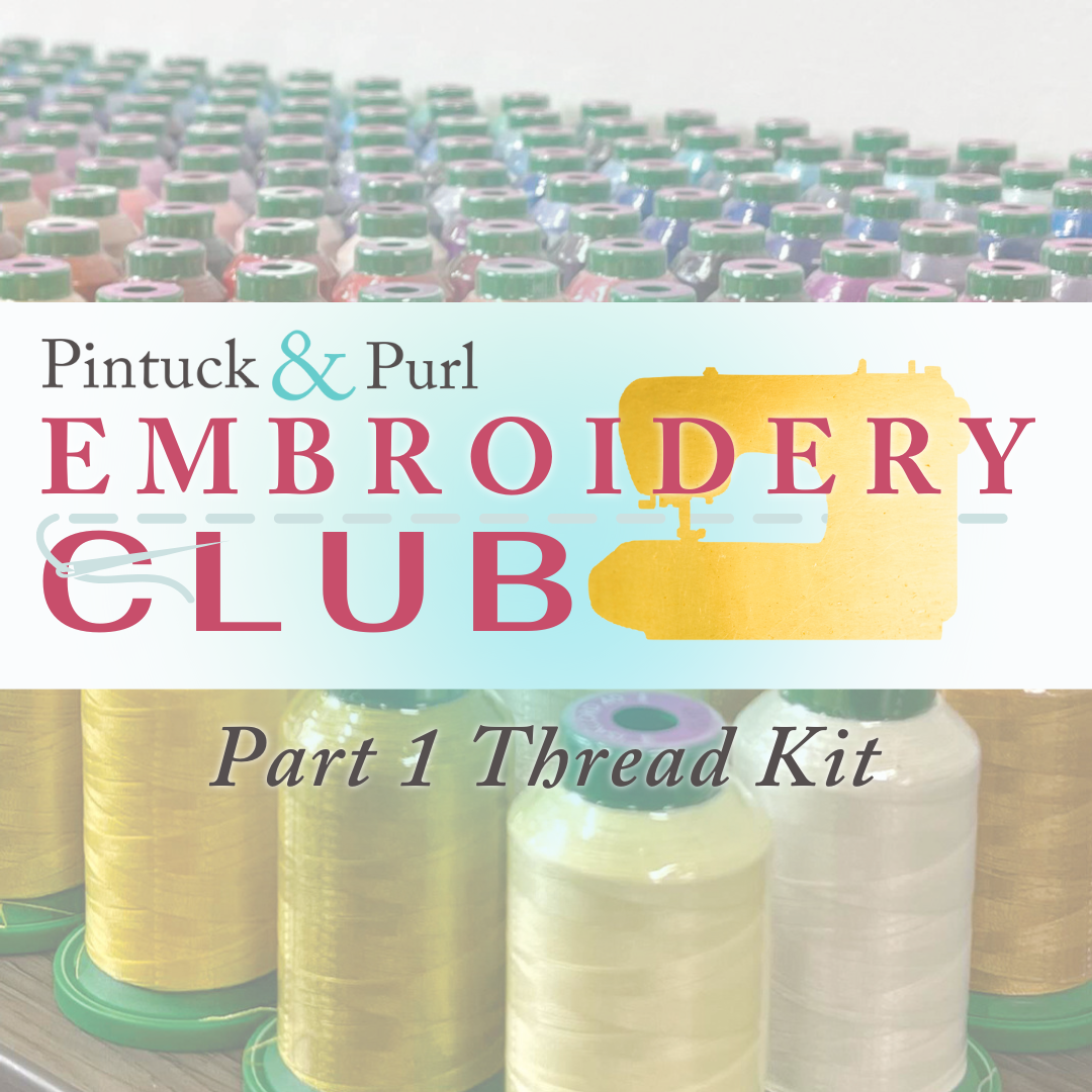 Embroidery Club Part 1 Thread Kit – Pintuck & Purl